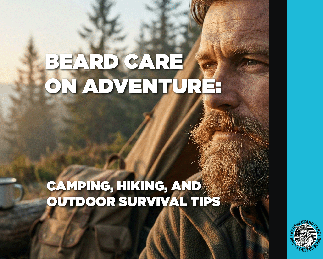 Beard Care on Adventure: Camping, Hiking, and Outdoor Survival Tips ...
