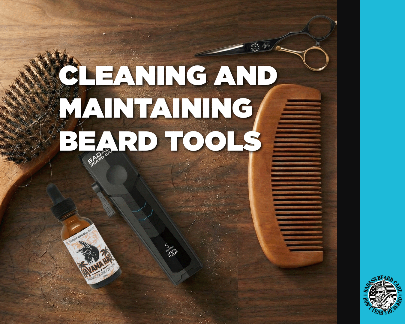 Cleaning and Maintaining Your Beard Tools the Right Way – Badass Beard Care