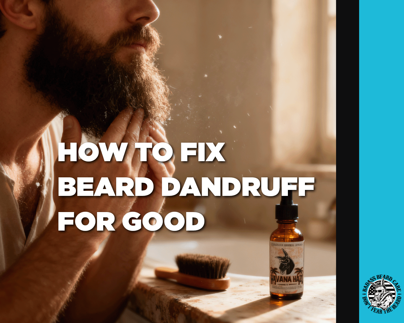 How to Fix Beard Dandruff for Good – Badass Beard Care