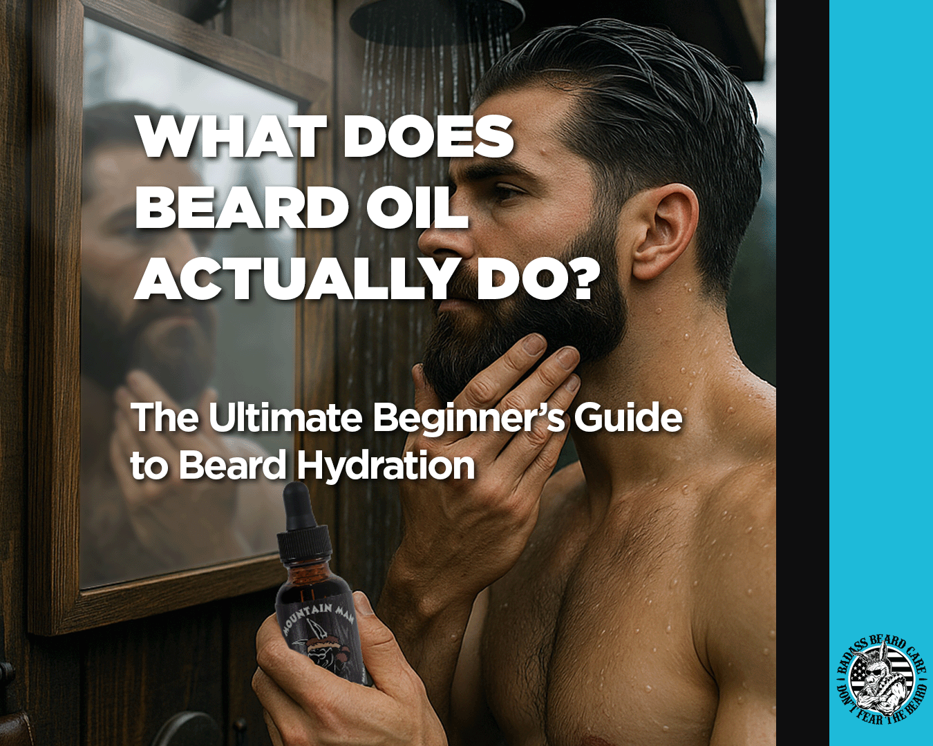 What Does Beard Oil Actually Do? The Ultimate Beginner’s Guide to Bear ...